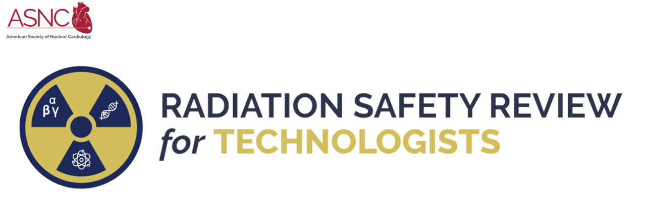 Radiation Safety Review for Technologists – ASNC