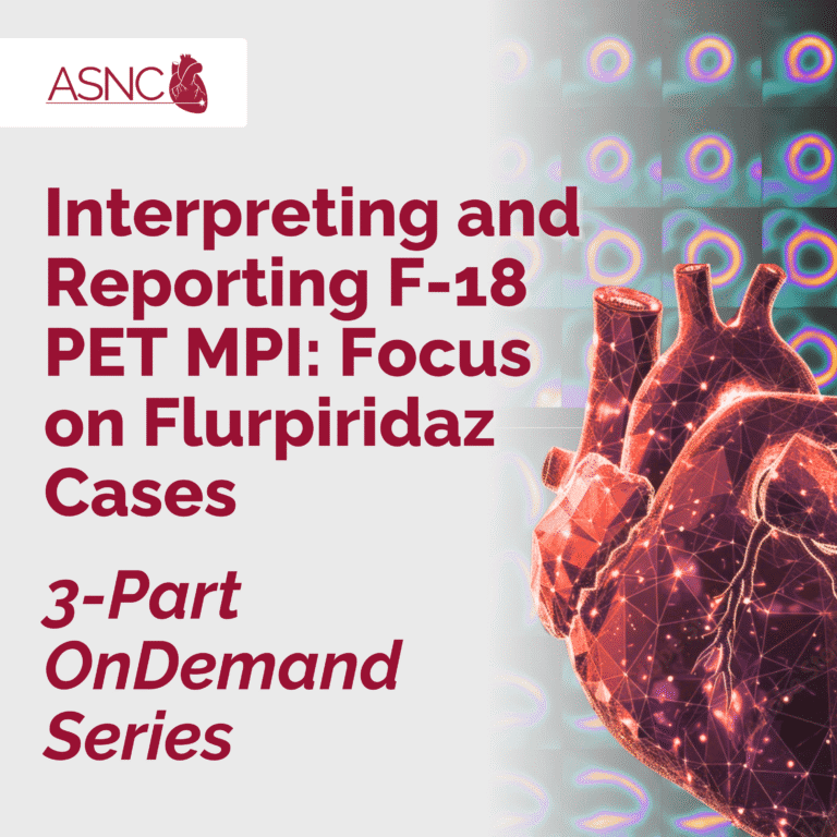 Interpreting and Reporting F-18 PET MPI: 3-Part OnDemand Series – ASNC